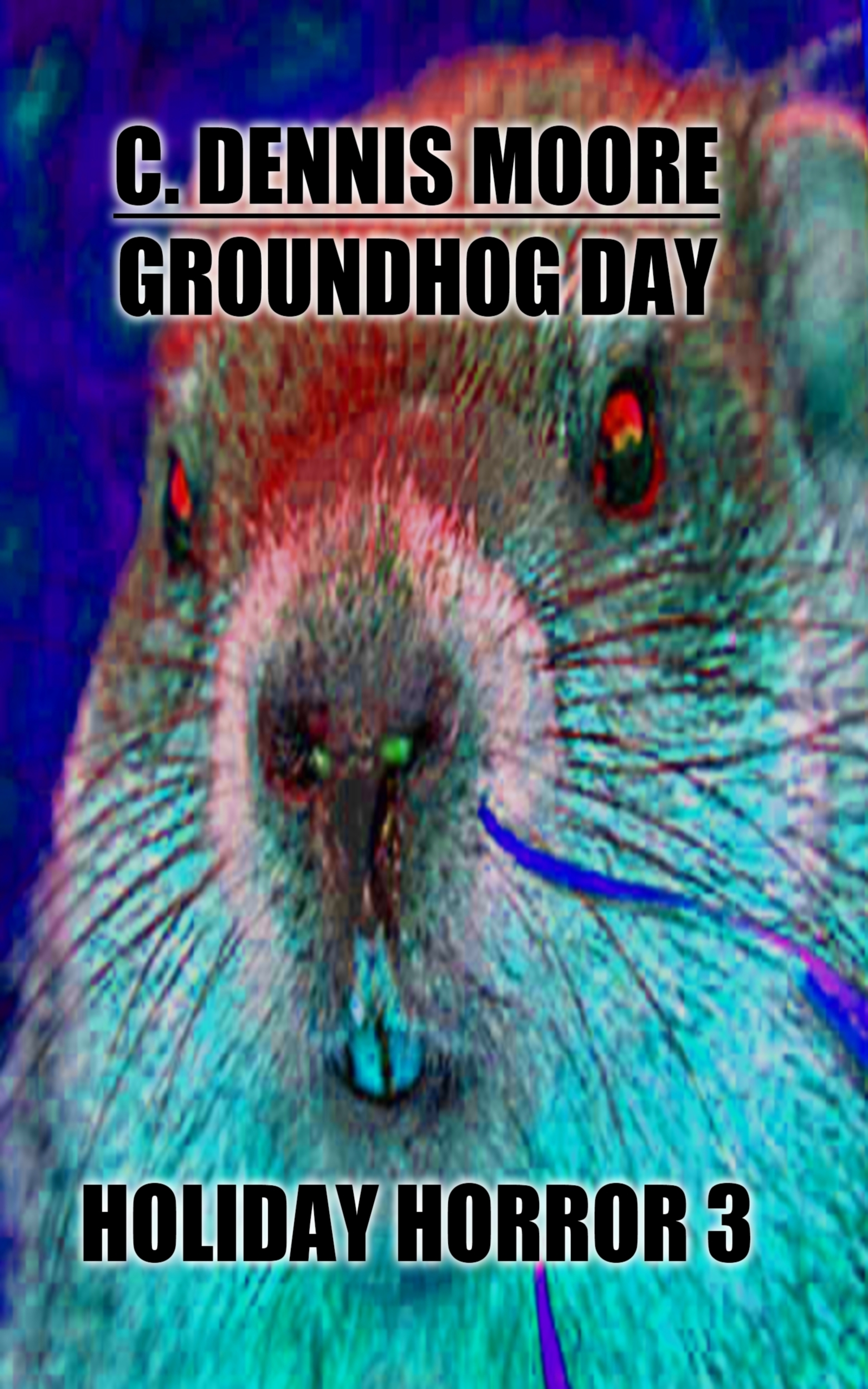 GROUNDHOG DAY | C. Dennis Moore - Horror Author